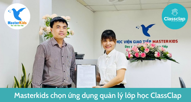 Học viện Giao tiếp Masterkids đã chọn công cụ quản lý lớp học ClassClap ...